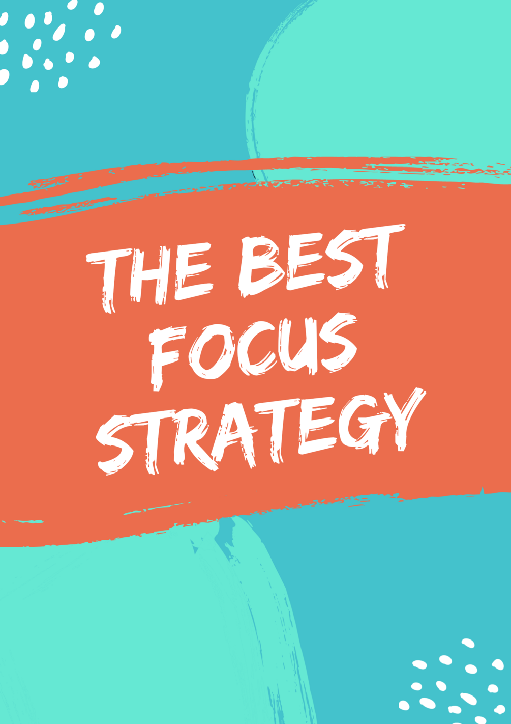 The Best Focus Strategy