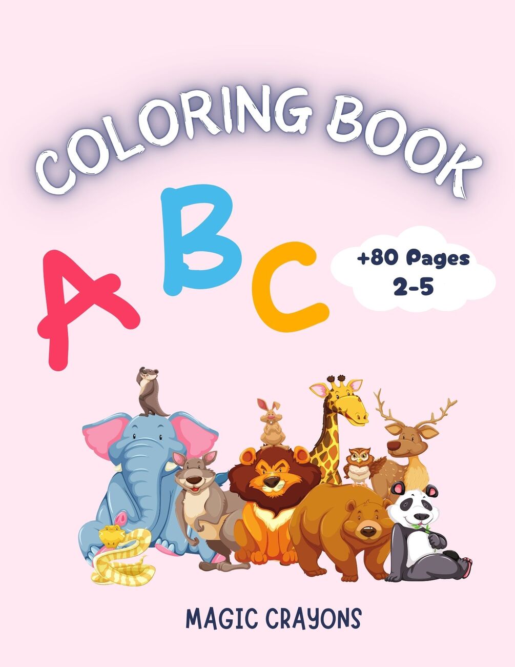 Magic Crayons Coloring ABC Book For Kids 2-5 : Letters, Animals and ...