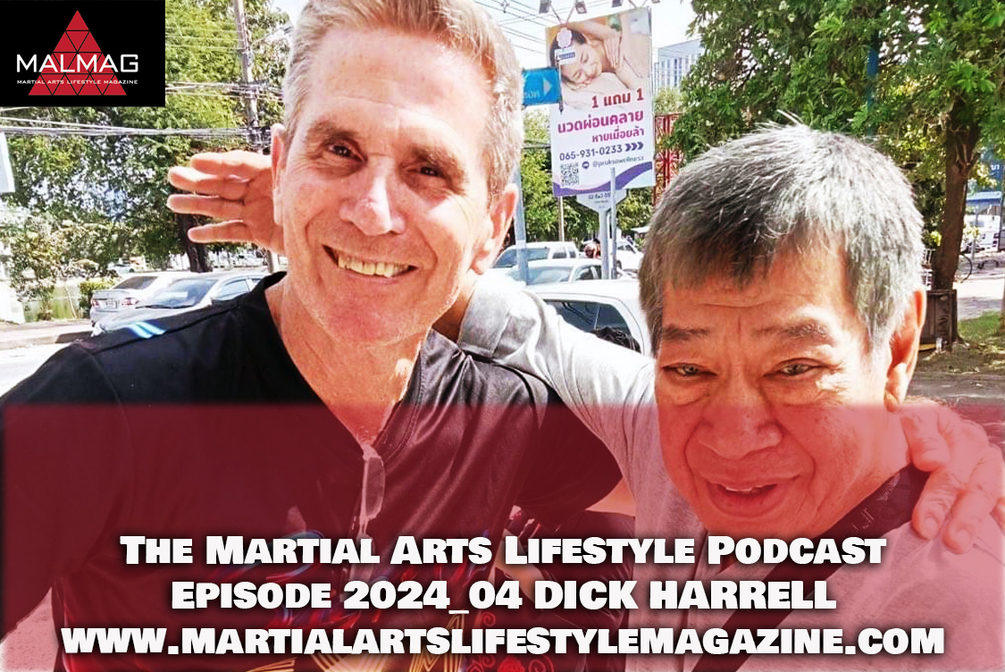 THE MARTIAL ARTS LIFESTYLE PODCAST EPISODE 2024_04 WITH DICK HARRELL