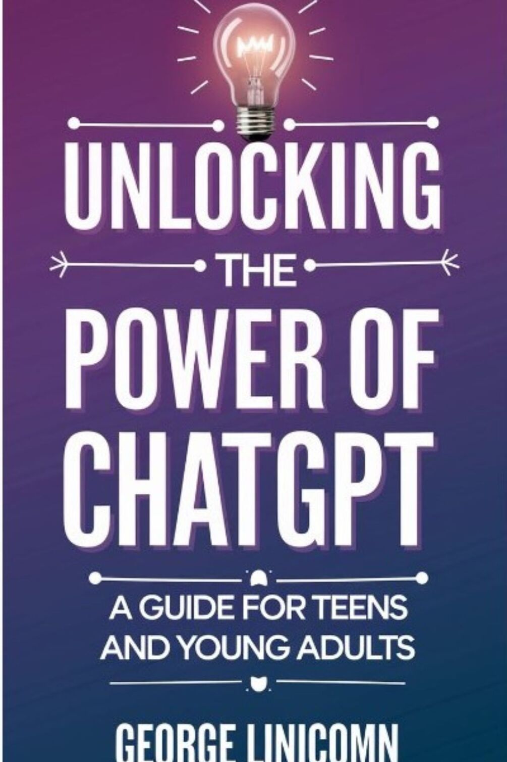 Unlocking the Power of ChatGPT: A Guide for Teens and Young Adults
