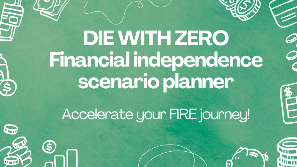 "Die with zero" - Financial Independence (FIRE) scenario planner