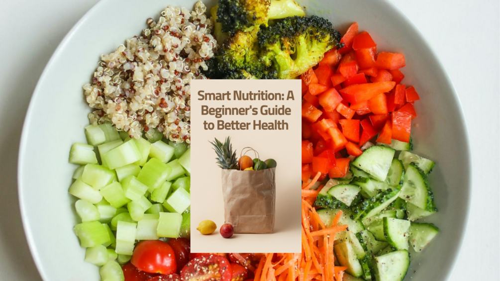 Smart Nutrition - A Beginner's Guide to Better Health for free