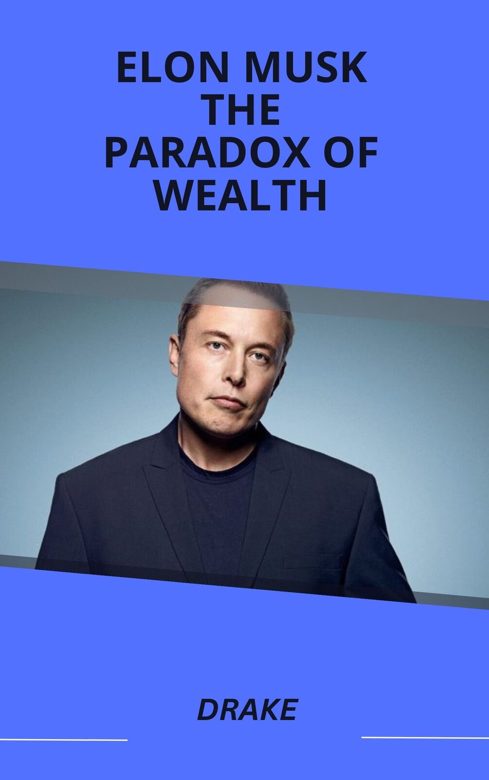 Elon Musk : The Paradox of Wealth