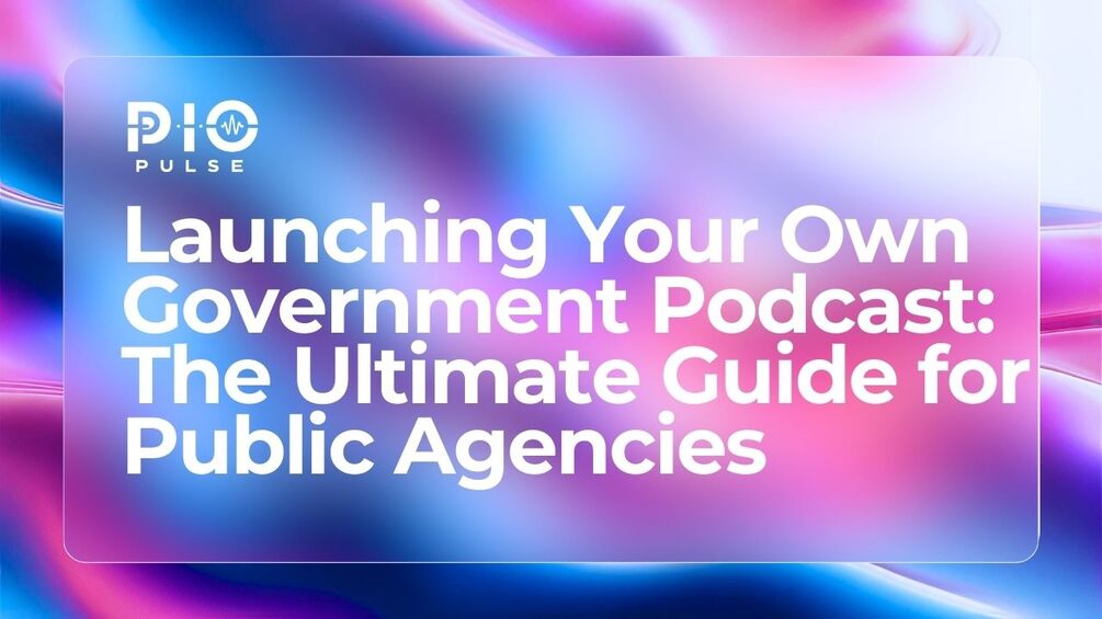 Launching Your Own Government Podcast: The Ultimate Guide for Public ...