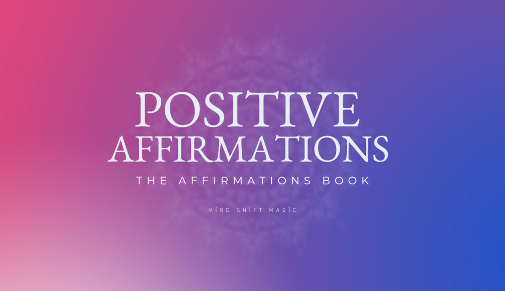 Positive Affirmations- The Affirmations Book