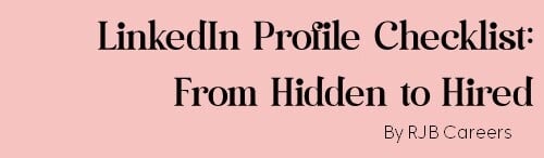 Transform Your LinkedIn Profile: The Ultimate Checklist