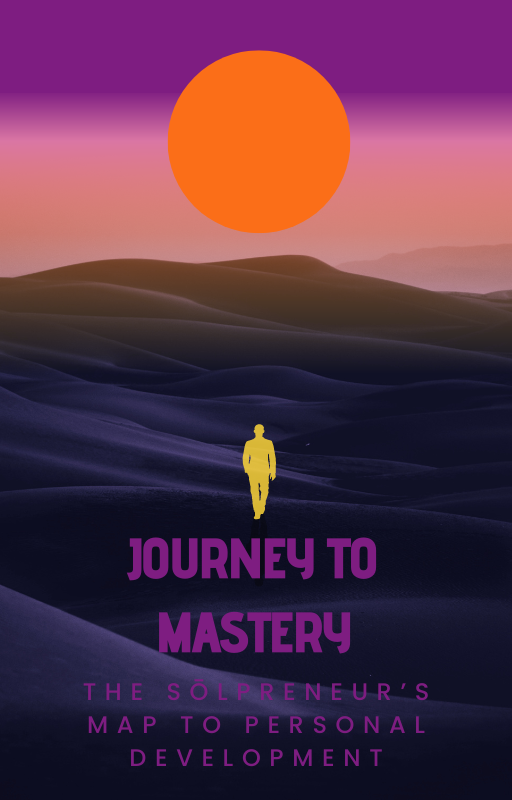 Journey to Mastery: The SōLPreneur's Map to Personal Development