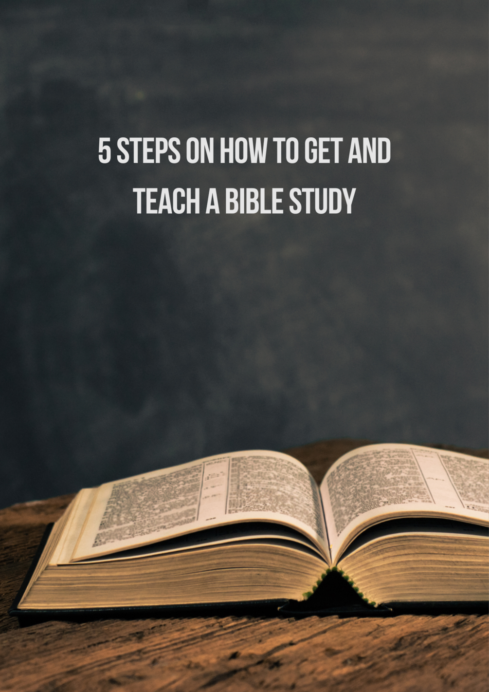 5 Steps On How To Get And Teach A Bible Study