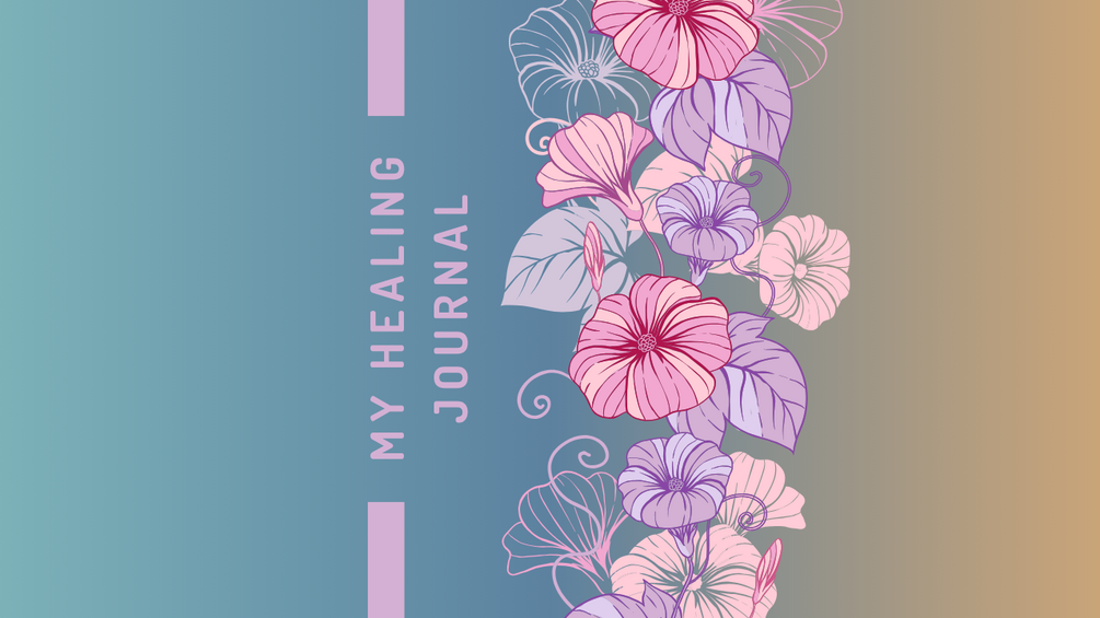 My Healing Journal: A journey back to Myself