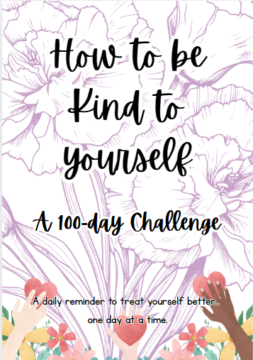 How To Be Kind To Yourself: A 100-Day Challenge