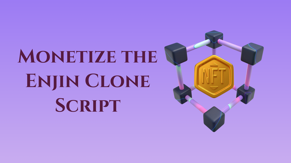 How to Monetize Your Enjin Clone Script?