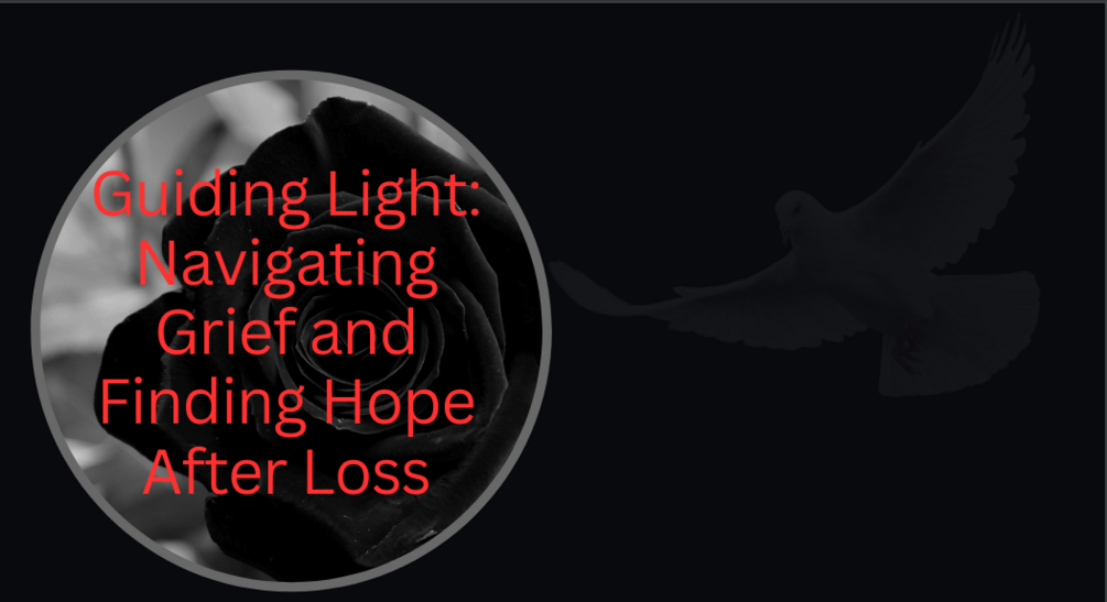 Guiding Light: Navigating Grief and Finding hope After Loss