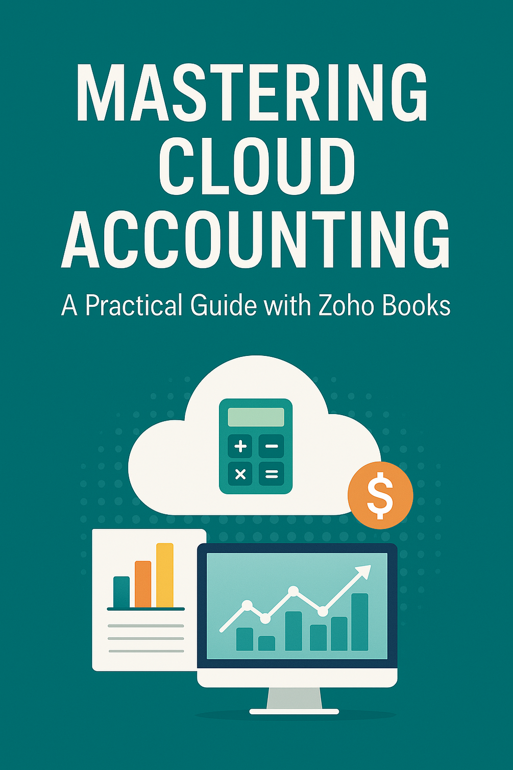 Mastering Cloud Accounting: A Practical Guide with Zoho Books