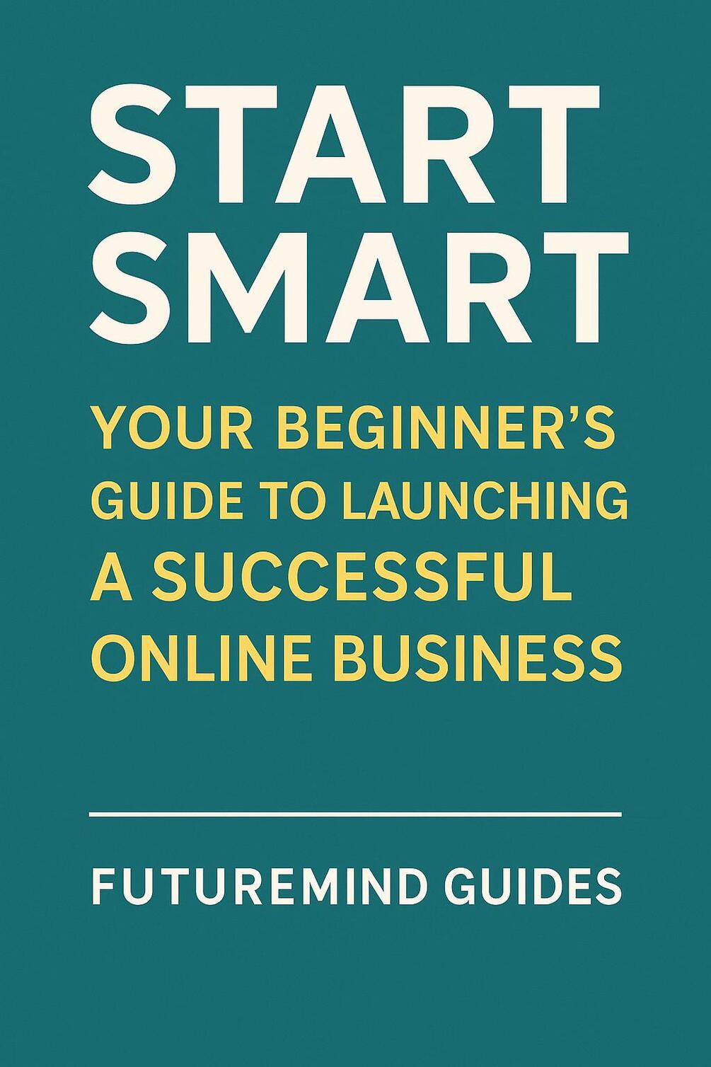 Your Beginner's Guide to Launching a successul online business