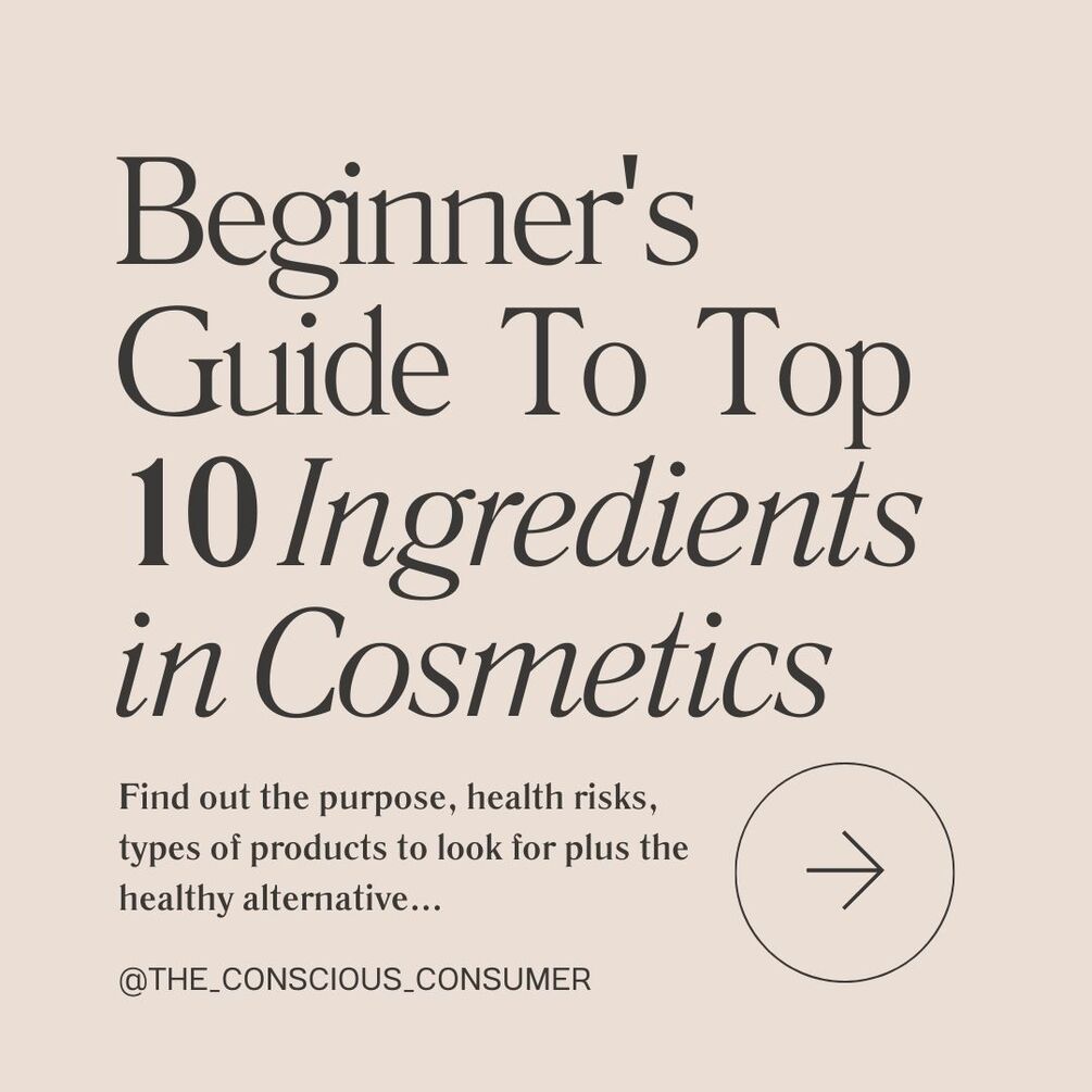 Beginner's Guide To Top 10 Ingredients to watch for in Cosmetics