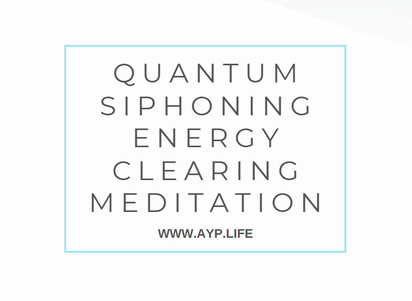 Quantum Energy Siphoning Energy Clearing Meditation Process