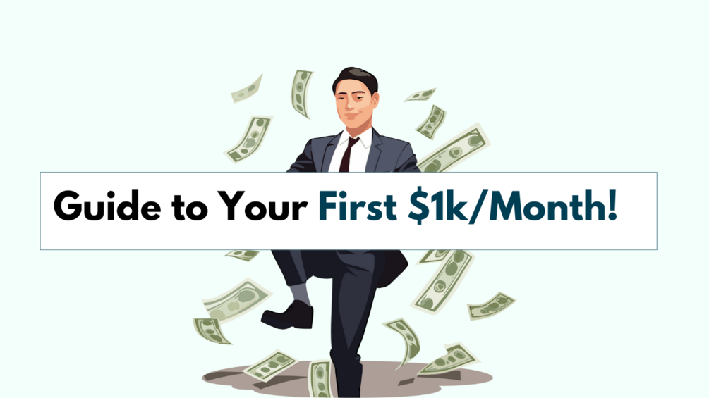 Guide to Your First $1k Per Month!