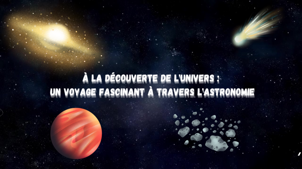 À la Découverte de l'Univers : Un Voyage Fascinant à Travers l'Astronomie