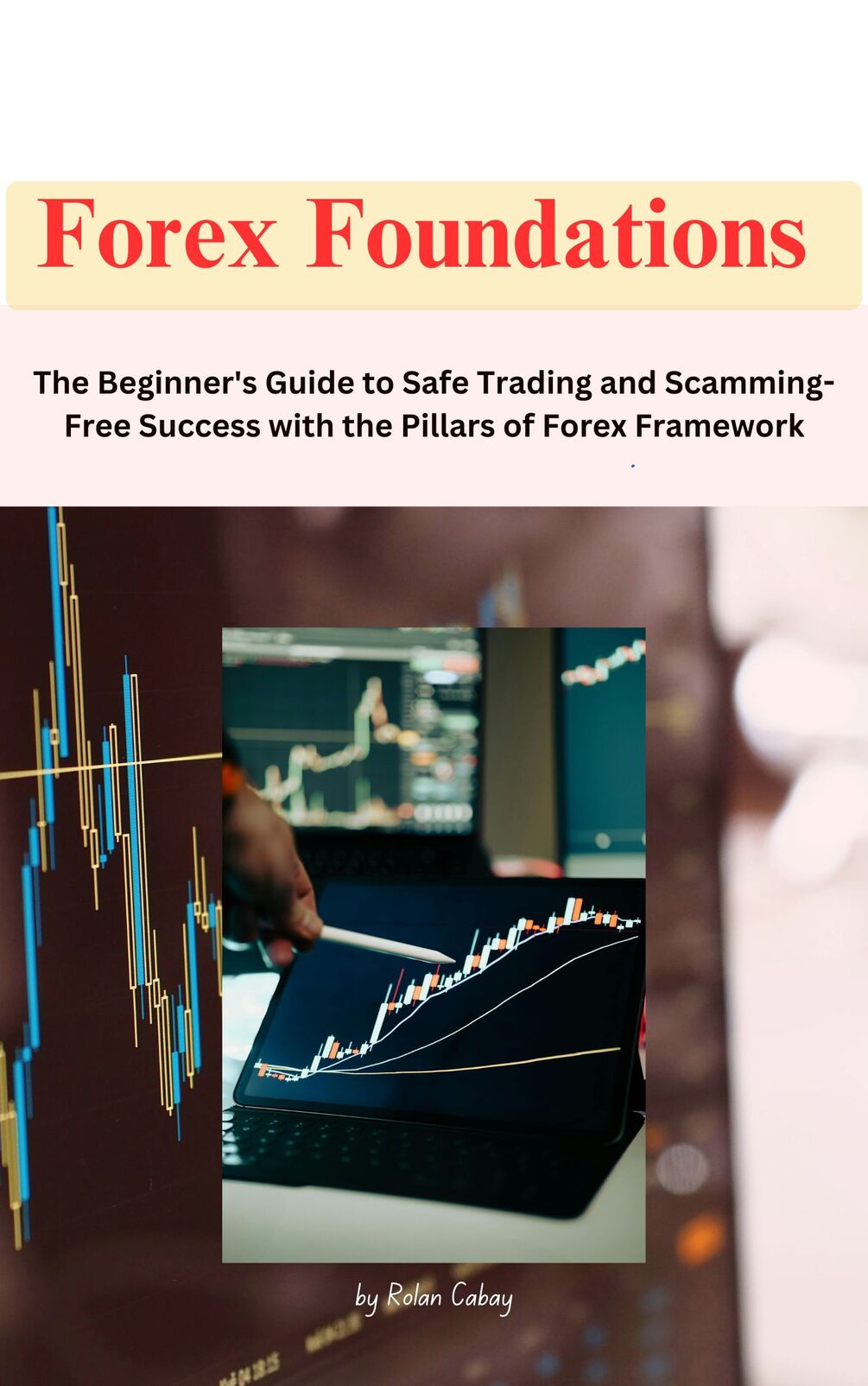 Forex Foundations The Beginner's Guide to Safe Trading and Scamming ...