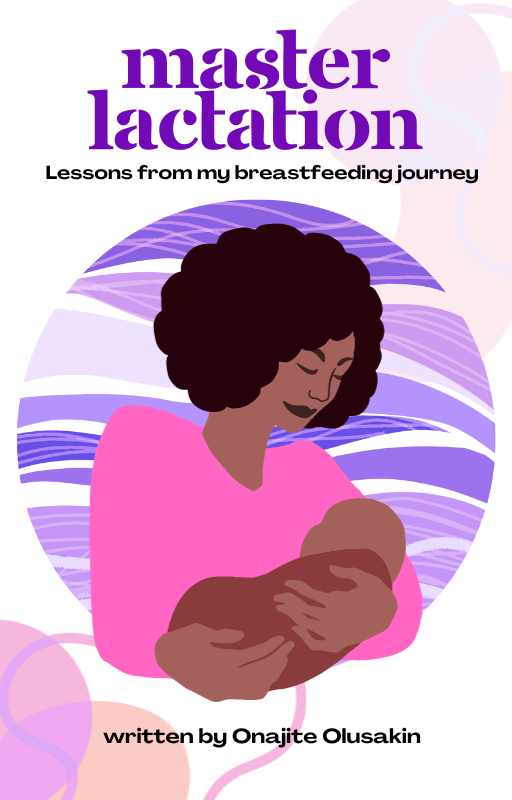 Master Lactation - The Motherhood Series by Onajite Olusakin
