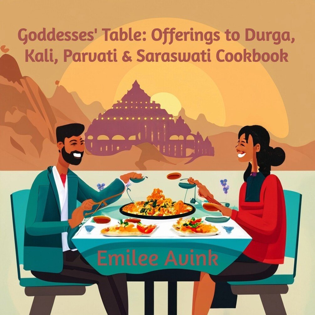 Goddesses' Table: Offerings to Durga, Kali, Parvati & Saraswati Cookbook