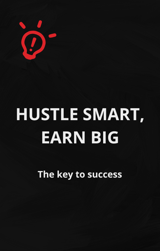 "Hustle Smart, Earn Big"