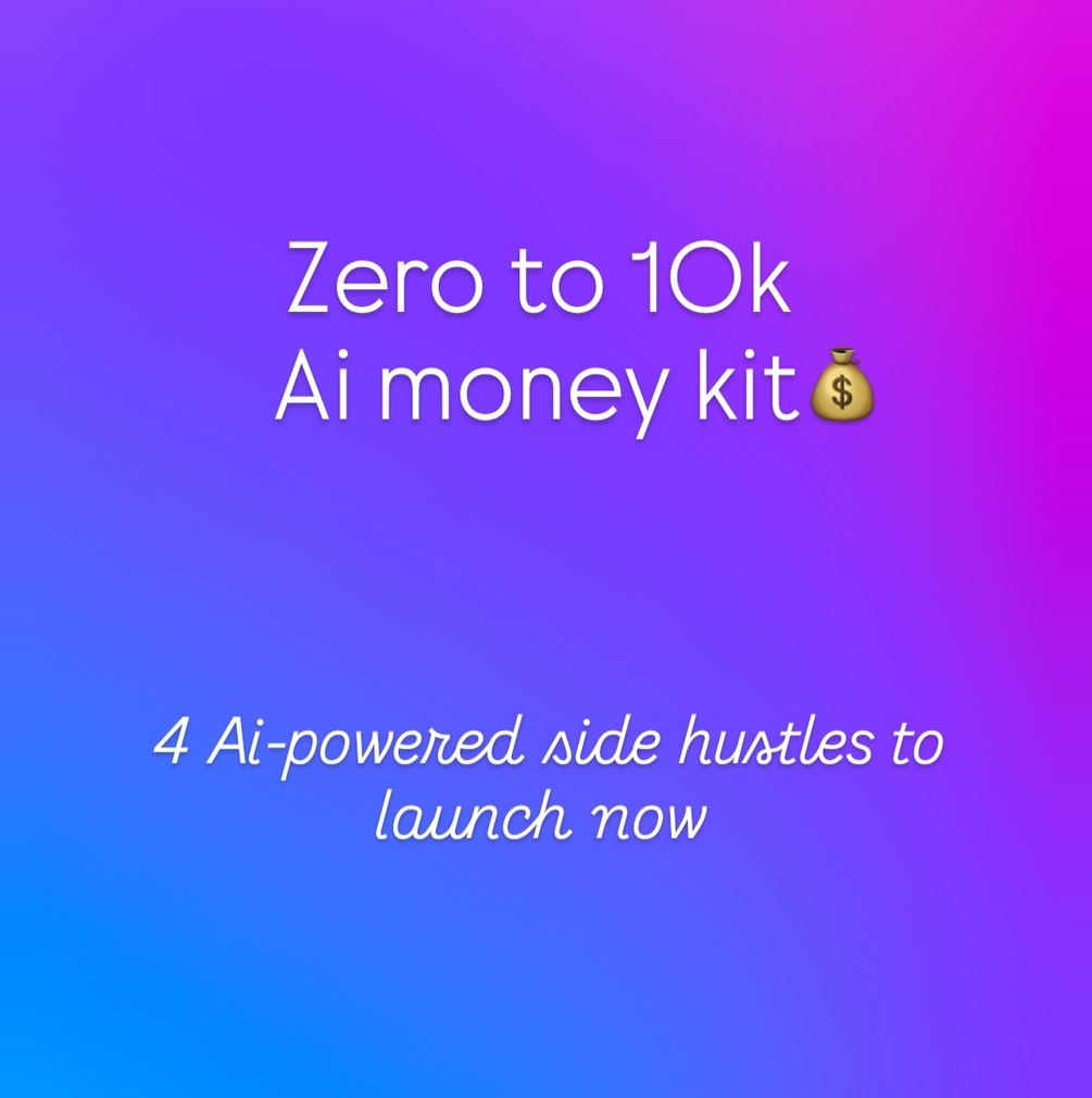 Zero to 10k Ai money kit