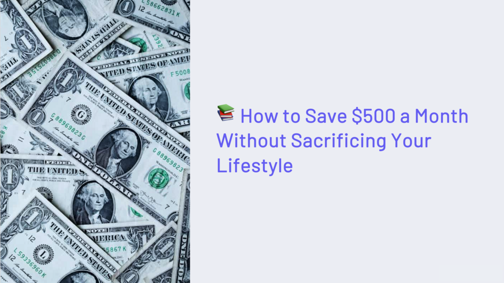 How to save $500 a month without sacrificing your lifestyle