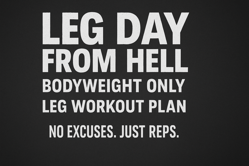 LEG DAY FROM HELL – Bodyweight Only Leg Workout Plan