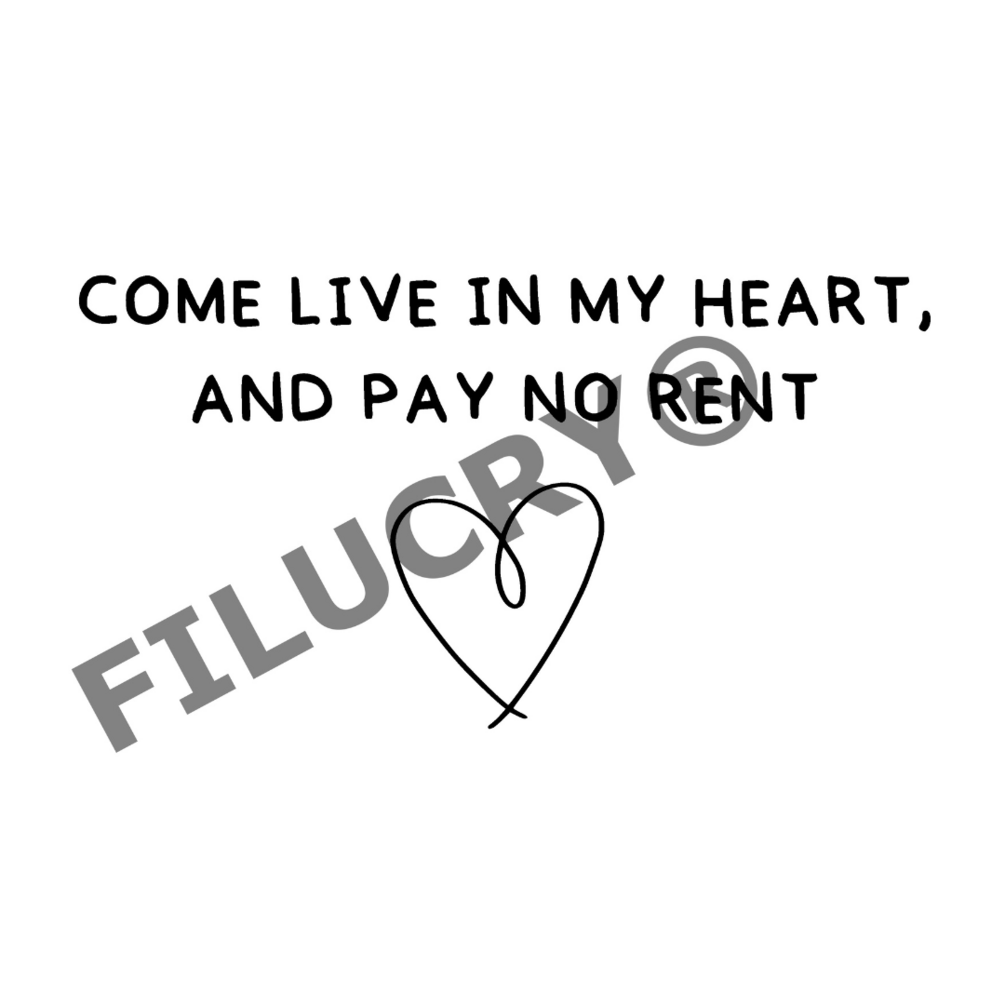 Come live in my heart and pay no rent heart SVG, PNG, JPG, PDF
