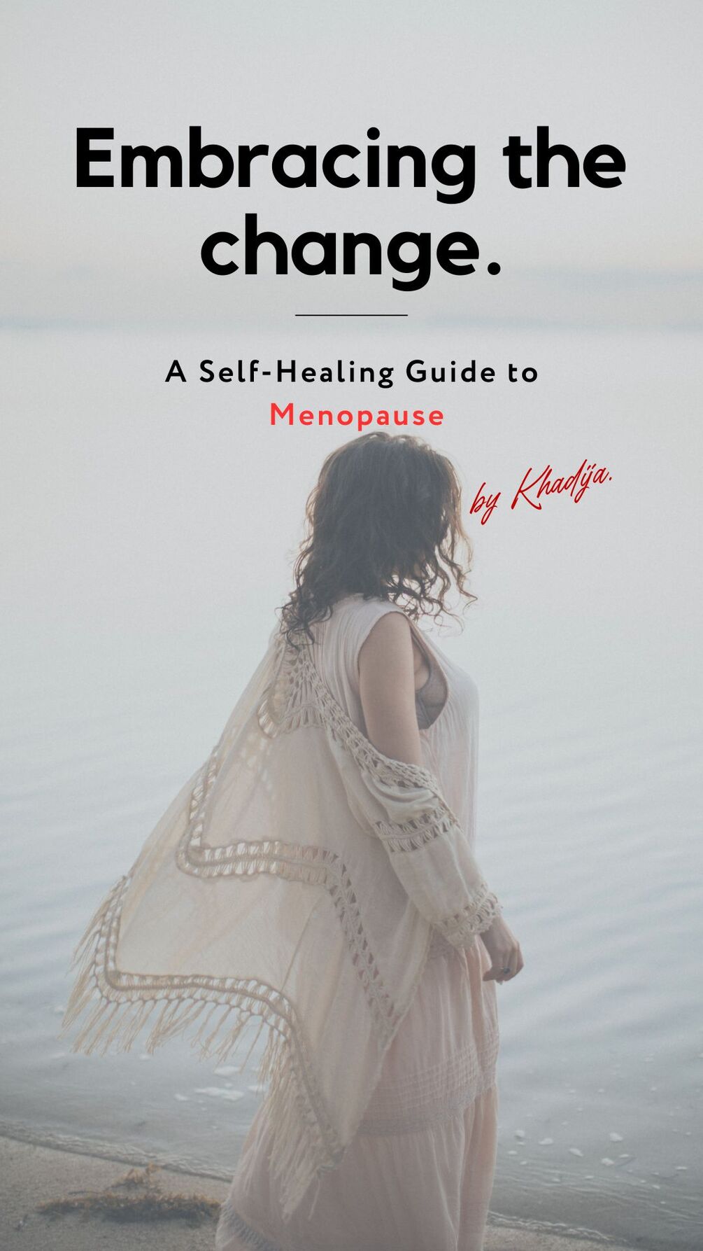Embracing the Change: A Holistic Menopause Self-Healing Guide for Women 40+