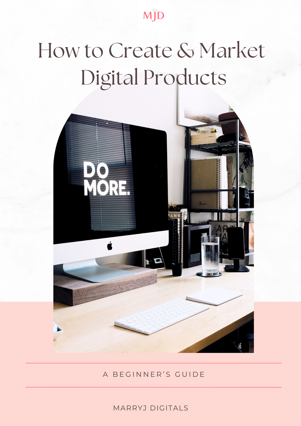 Beginner’s Guide: How to Create & Market Digital Products