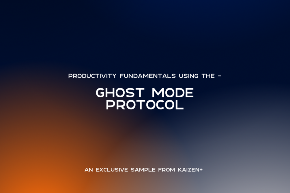 Ghost Mode Protocol - Productivity Fundamentals