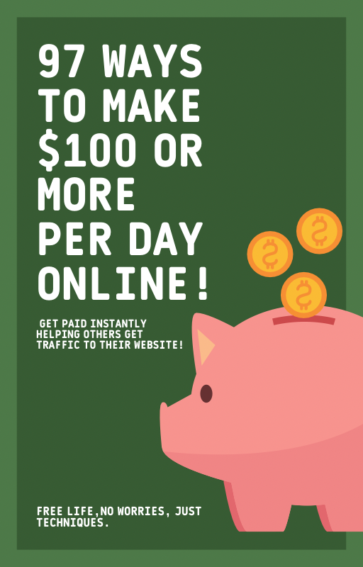 97 Ways To Make $100 Or More Per Day Online!