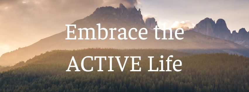 Embrace the ACTIVE Life