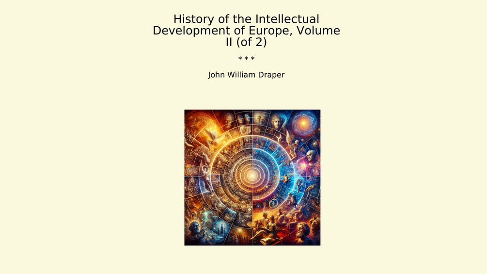 History of the Intellectual Development of Europe, Volume II (of 2)