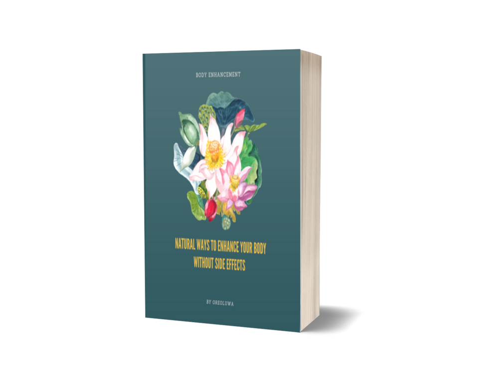 BODY ENHANCEMENT (Natural Ways To Enhance Your Body Without Side Effects)