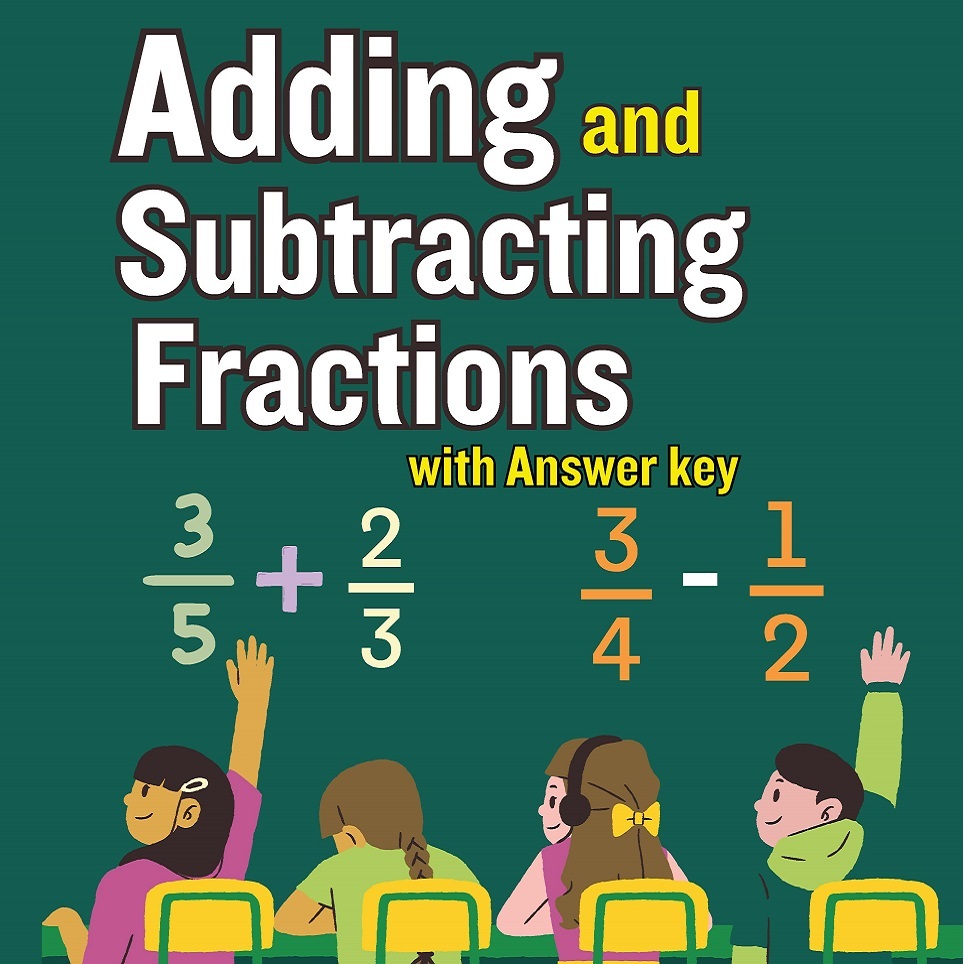 Adding and Subtracting Fractions workbook with Answer key