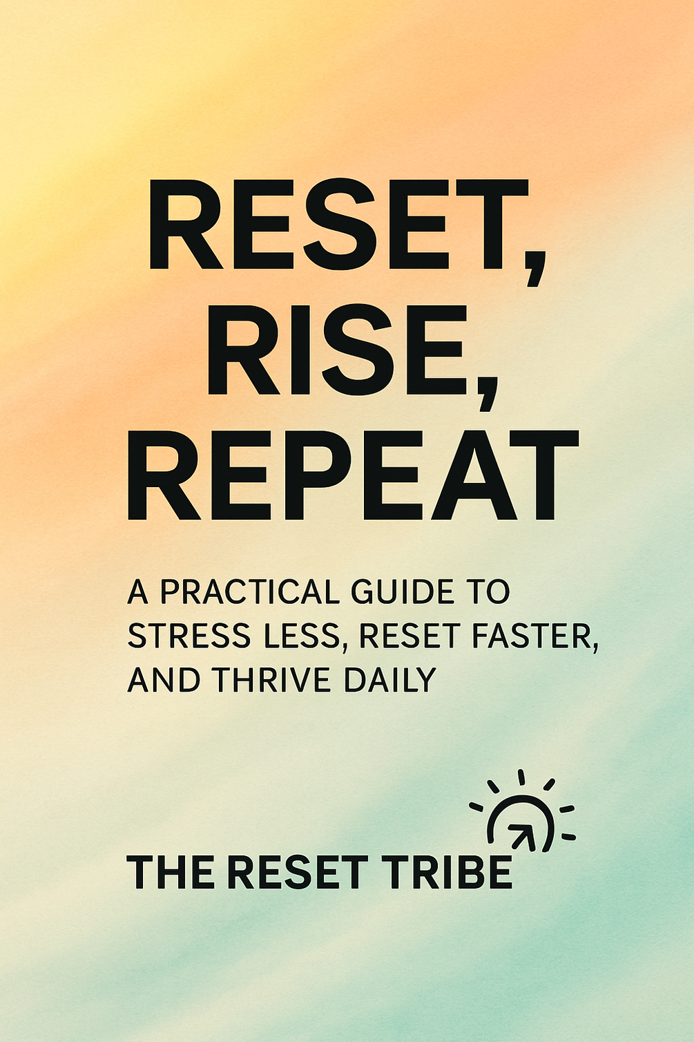 Reset. Rise. Repeat. – A 30-Day Self-Care Guide to Stress Less and Thrive Daily - The Tribe Method