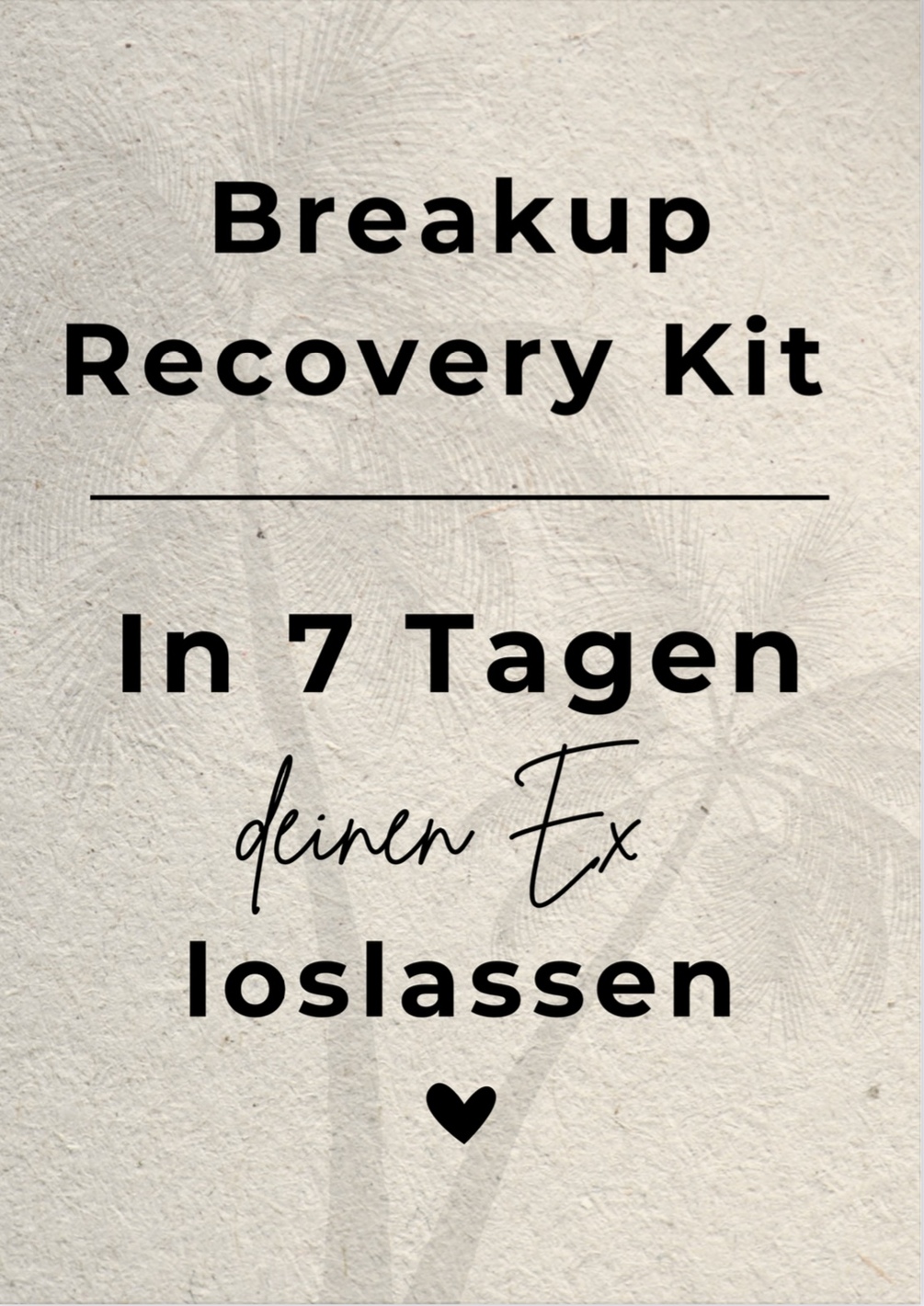 Breakup Recovery Kit - In 7 Tagen deinen EX loslassen