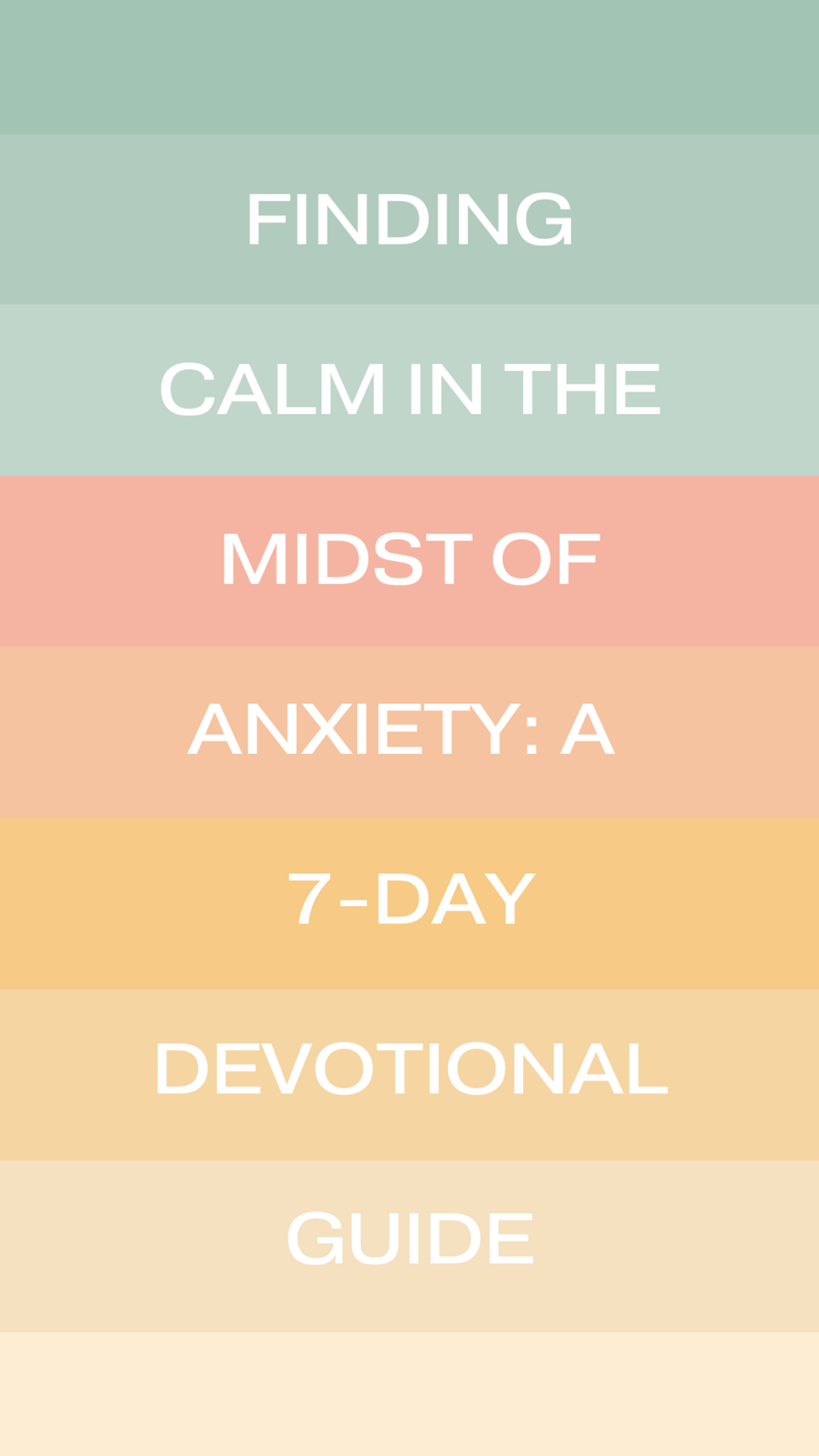 Finding Calm in the Midst of Anxiety: A 7-Day Devotional Guide