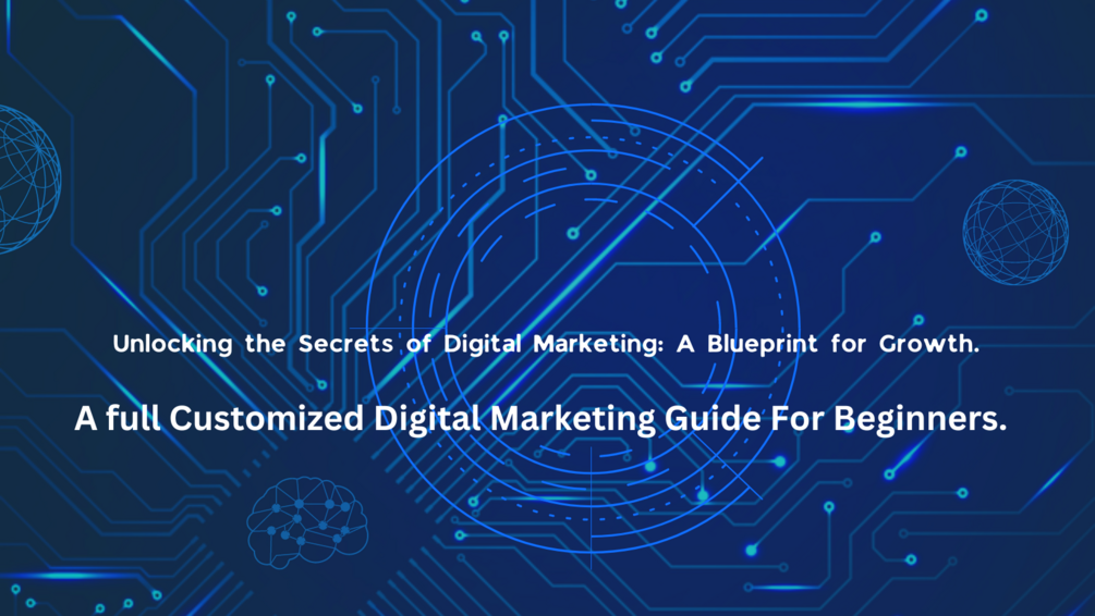 Unlocking the Secrets of Digital Marketing: A Blueprint for Growth.
