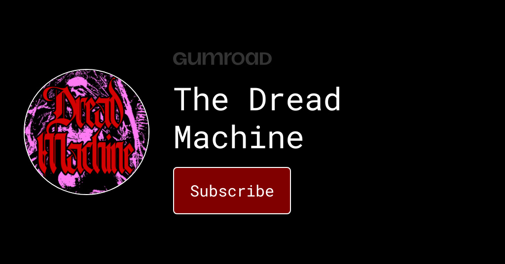 The Dread Machine