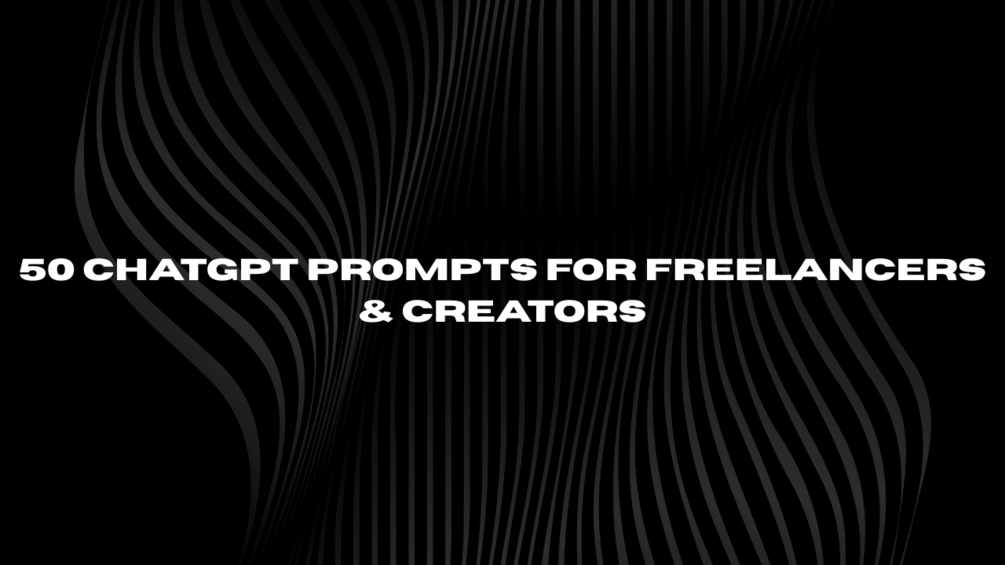 50 ChatGPT Prompts for Freelancers & Creators