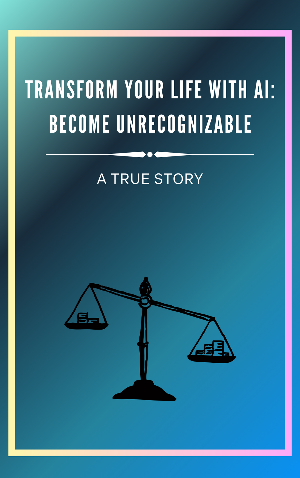 E-book: Transform Your Life with AI: Become Unrecognizable
