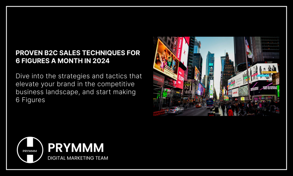 Proven B2C Sales Techniques for 6 Figures a Month in 2024