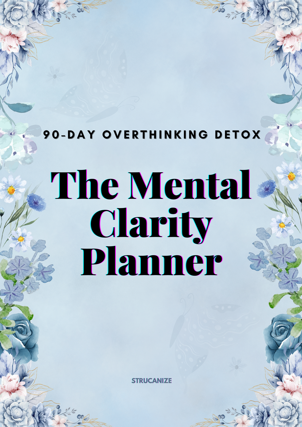 The Mental Clarity Planner: 90-DAY OVERTHINKING DETOX