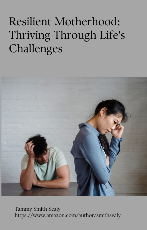 Resilient Motherhood: Thriving Through Life's Challenges