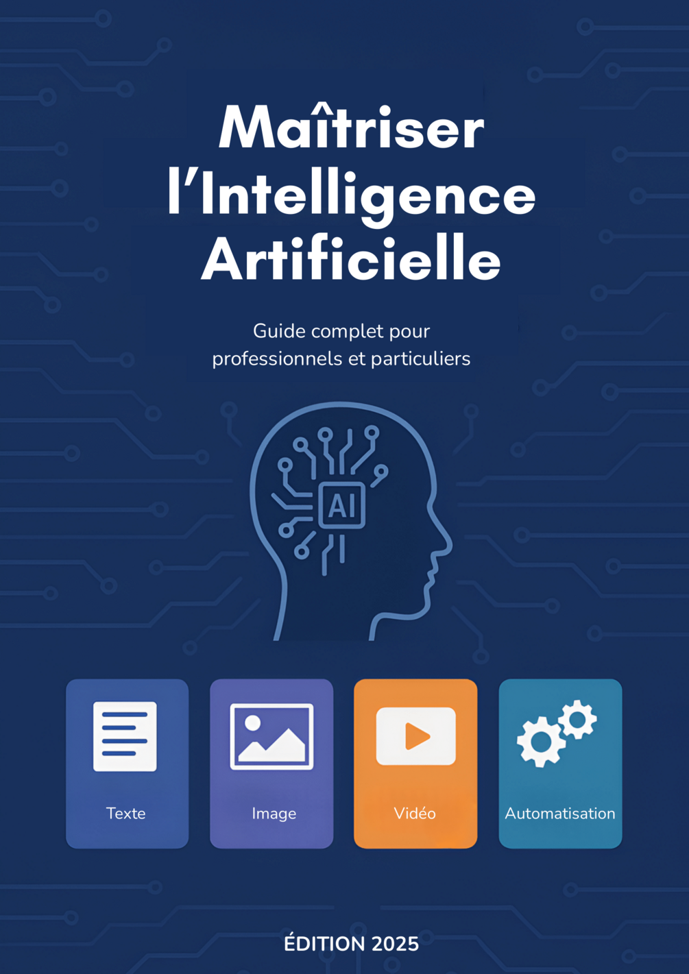 Maîtriser l’Intelligence Artificielle - Guide complet pour professionnels et particuliers