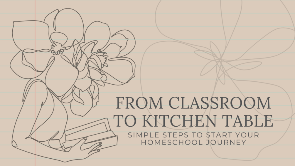From Classroom to Kitchen Table: Simple Steps to Start Your Homeschool ...